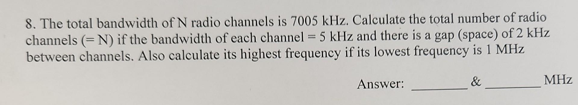 Solved 8. The total bandwidth of N radio channels is | Chegg.com