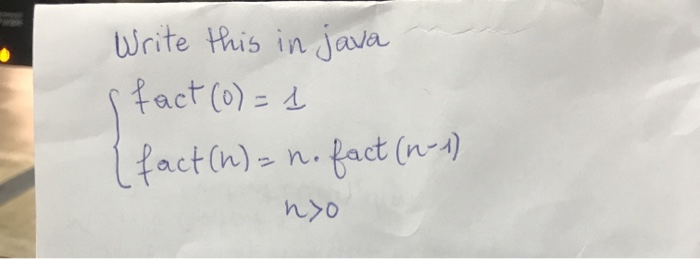 Solved Write this in java sfact (o)= 1 (fact (h) = n. fact | Chegg.com