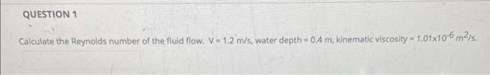 Solved Calculate the Reynolds number of the fluid flow. | Chegg.com