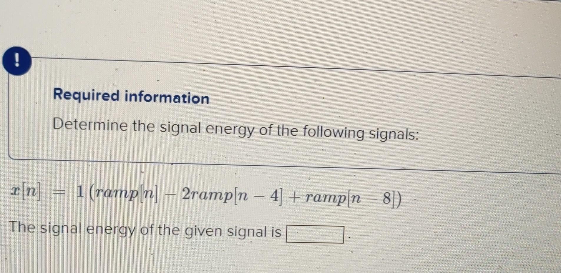 Solved Required information Determine the signal energy of | Chegg.com