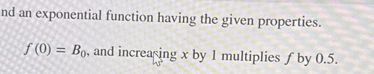 Solved Find an exponential function having the given | Chegg.com