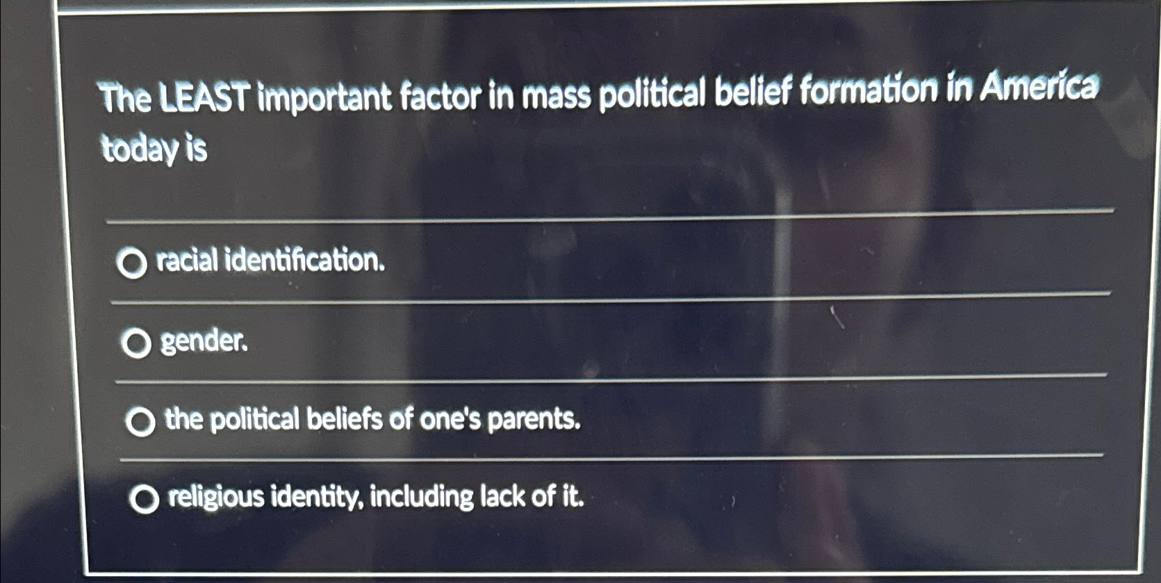 Solved The LEAST important factor in mass political belief | Chegg.com
