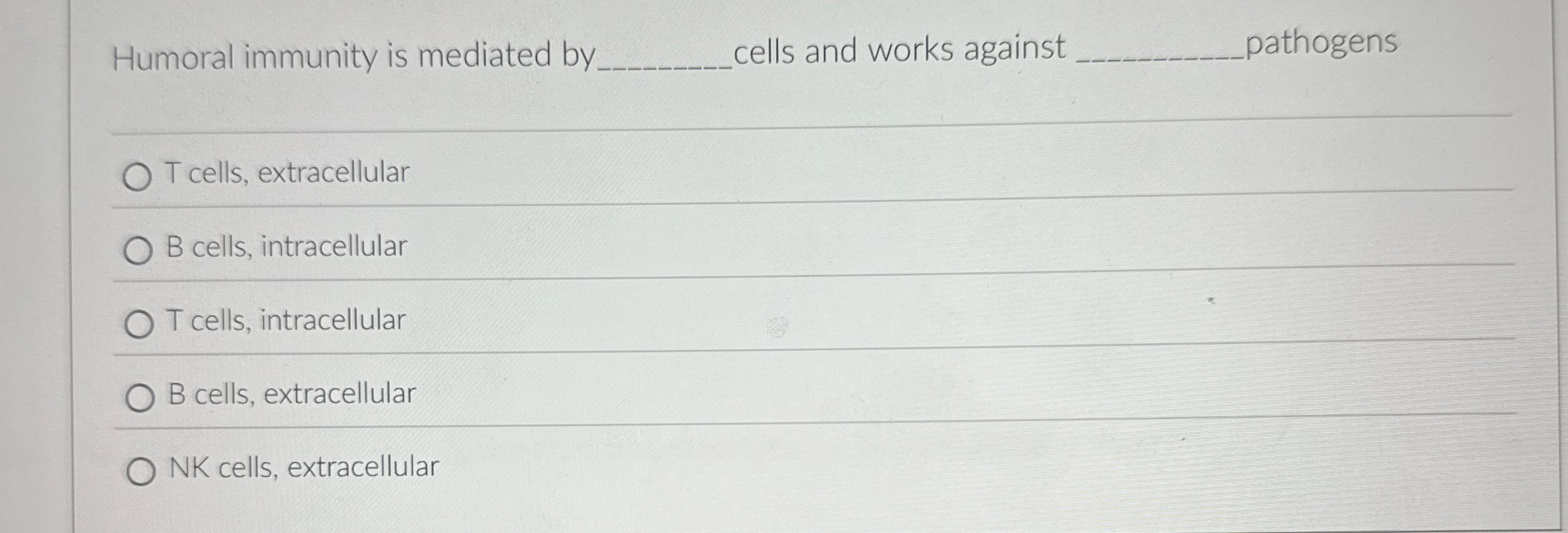 Solved Humoral immunity is mediated by.cells and works | Chegg.com