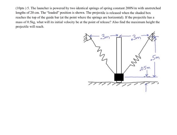 Solved (10pts) 5. The launcher is powered by two identical | Chegg.com