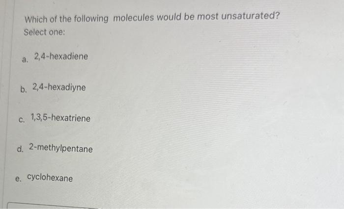 Solved Which of the following molecules would be most | Chegg.com