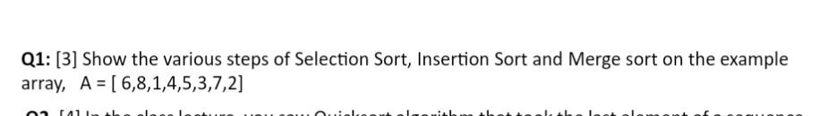 Solved Q1: [3] Show the various steps of Selection Sort, | Chegg.com