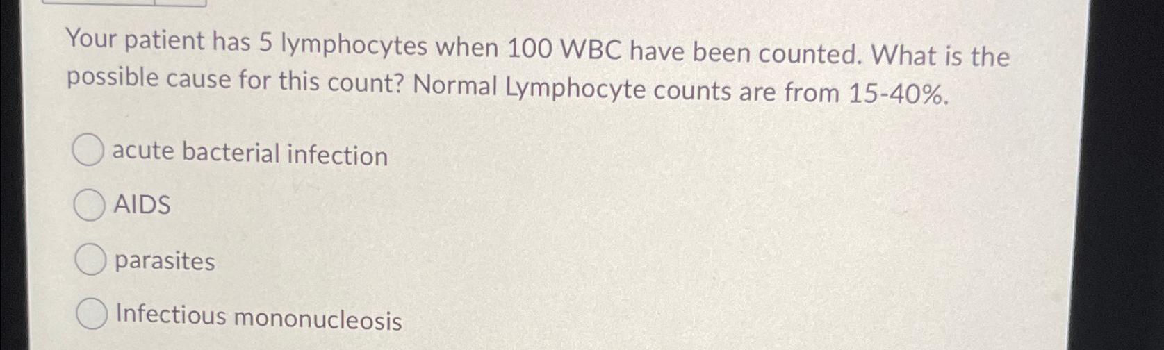 Your patient has 5 ﻿lymphocytes when 100WBC ﻿have | Chegg.com