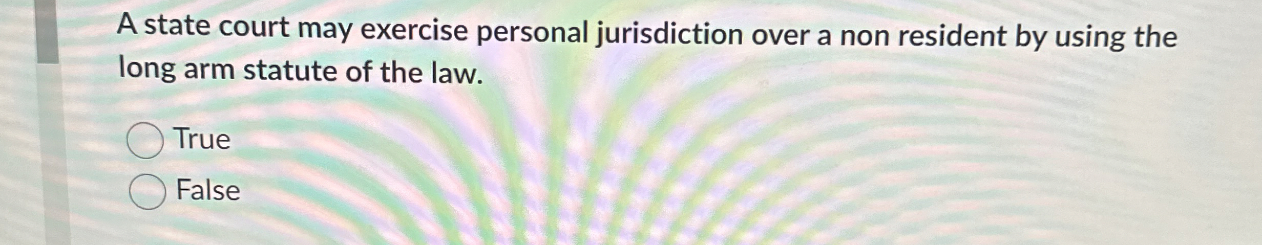 Solved A state court may exercise personal jurisdiction over | Chegg.com