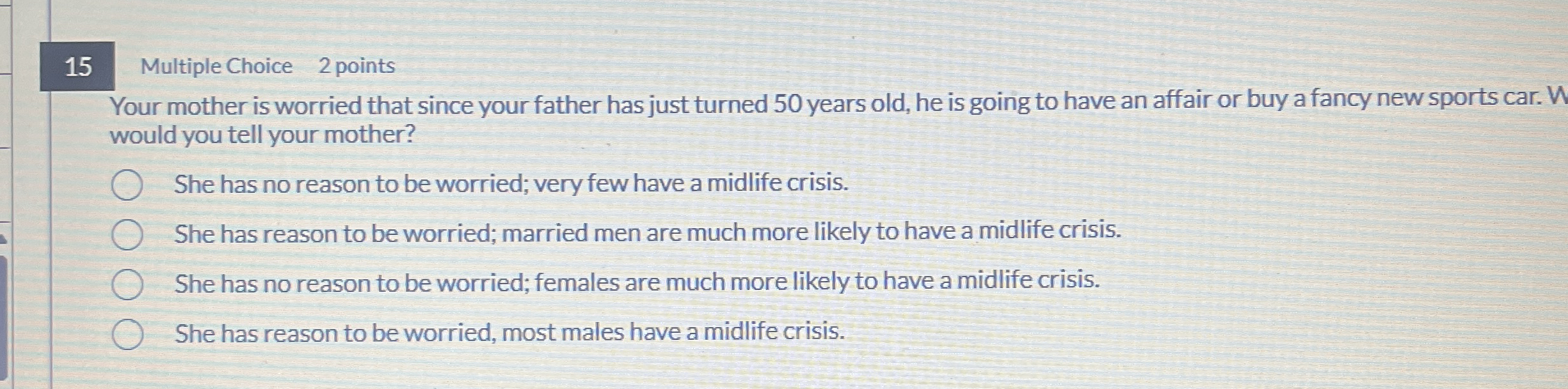 Solved 15Multiple Choice 2 ﻿pointsYour mother is worried | Chegg.com