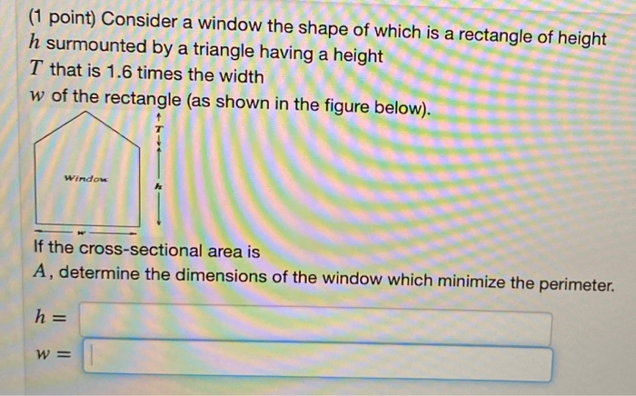 Solved (1 point) Consider a window the shape of which is a | Chegg.com