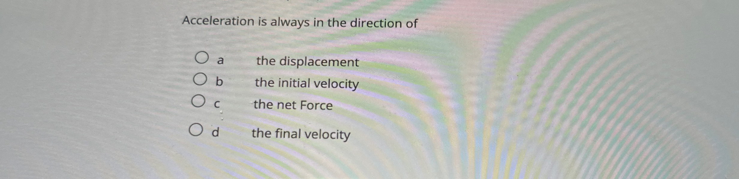 Solved Acceleration is always in the direction ofa the | Chegg.com