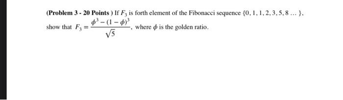 Solved (Problem 3 - 20 Points ) If F3 is forth element of | Chegg.com