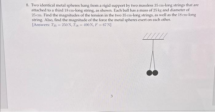 Solved 8. Two identical metal spheres hang from a rigid | Chegg.com