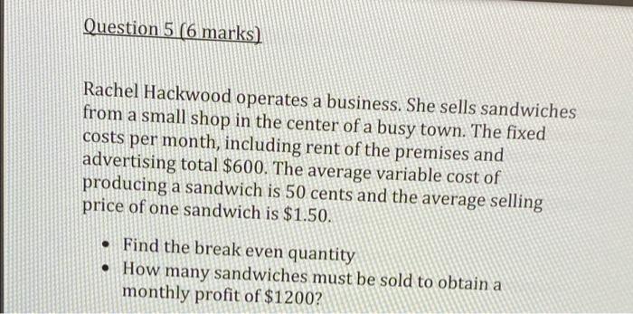 Solved Question 5 (6 marks) Rachel Hackwood operates a | Chegg.com