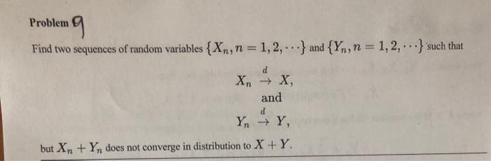 Solved Find two sequences of random variables {Xn,n=1,2,⋯} | Chegg.com