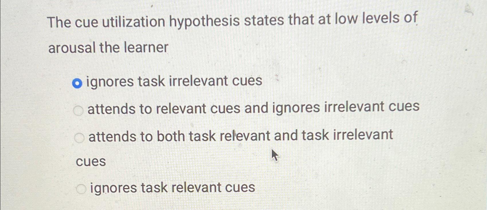 Solved The cue utilization hypothesis states that at low | Chegg.com