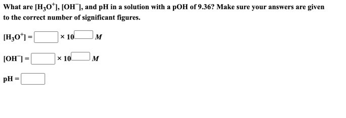 Solved What are [H30+), (OH), and pH in a solution with a | Chegg.com