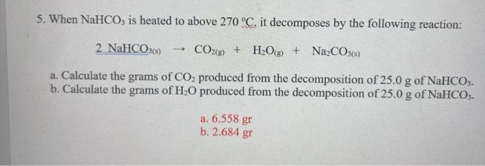 Solved 5. When NaHCO3 is heated to above 270 °C. it | Chegg.com