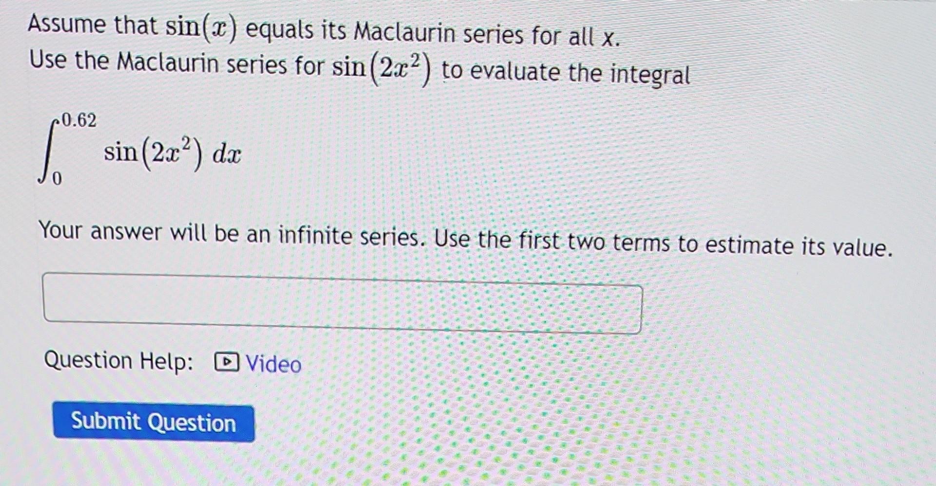 [Solved]: Assume that sin(x) equals its Maclaurin serie