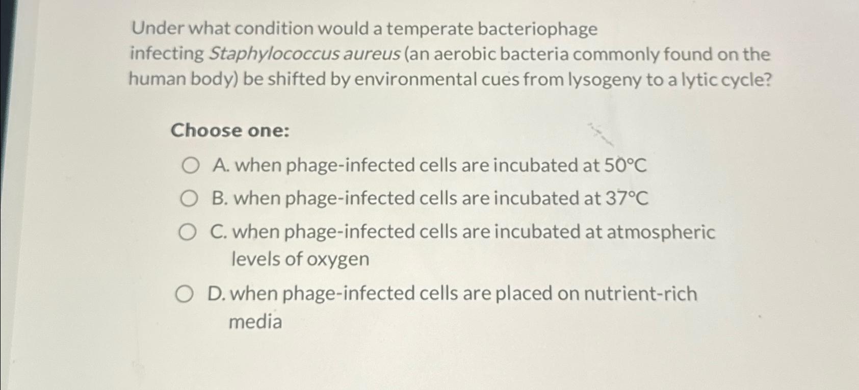 Solved Under what condition would a temperate bacteriophage | Chegg.com