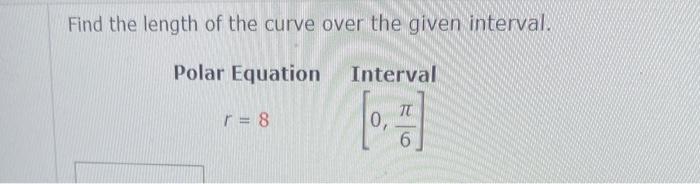 Solved Find the length of the curve over the given interval. | Chegg.com