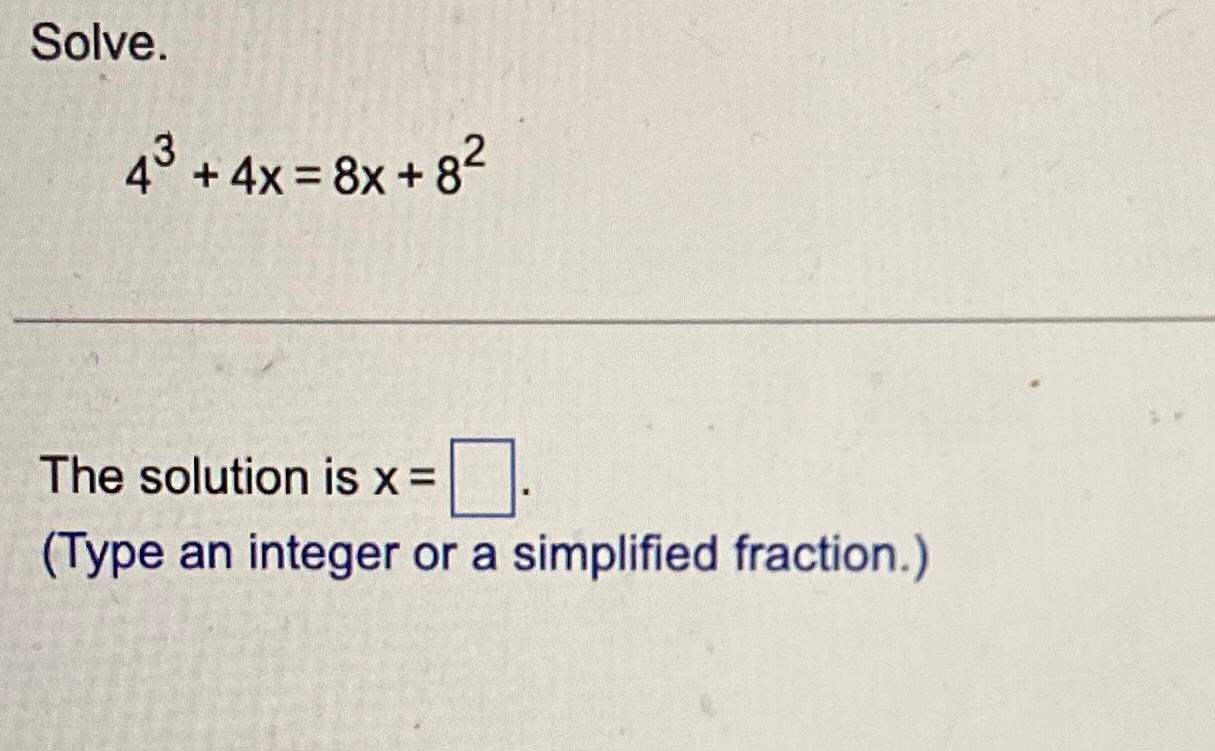 Solved Solve.43+4x=8x+82The solution is x=(Type an integer | Chegg.com