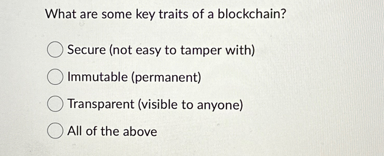 Solved What are some key traits of a blockchain?Secure (not | Chegg.com