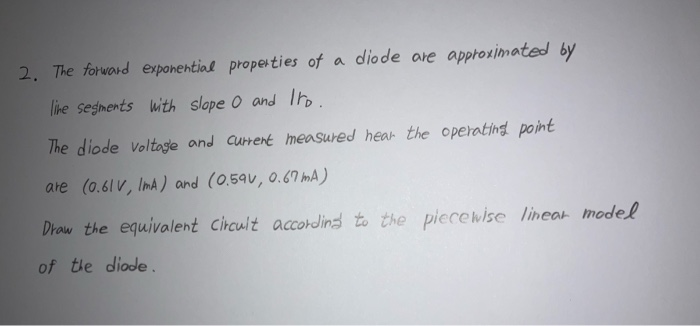 Solved 2. The forward exponential properties of a diode are | Chegg.com