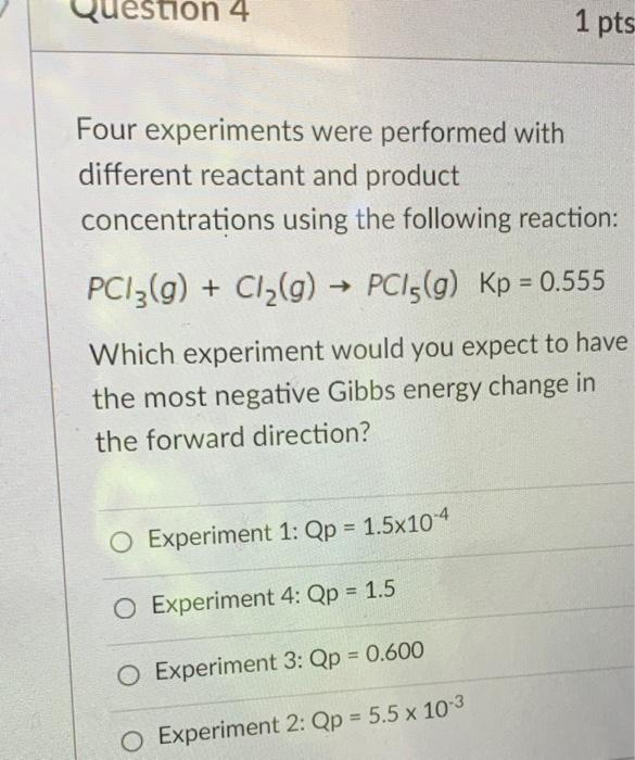 Solved estion 4 1 pts Four experiments were performed with | Chegg.com Solved estion 4 1 pts Four experiments were performed with | Chegg.com