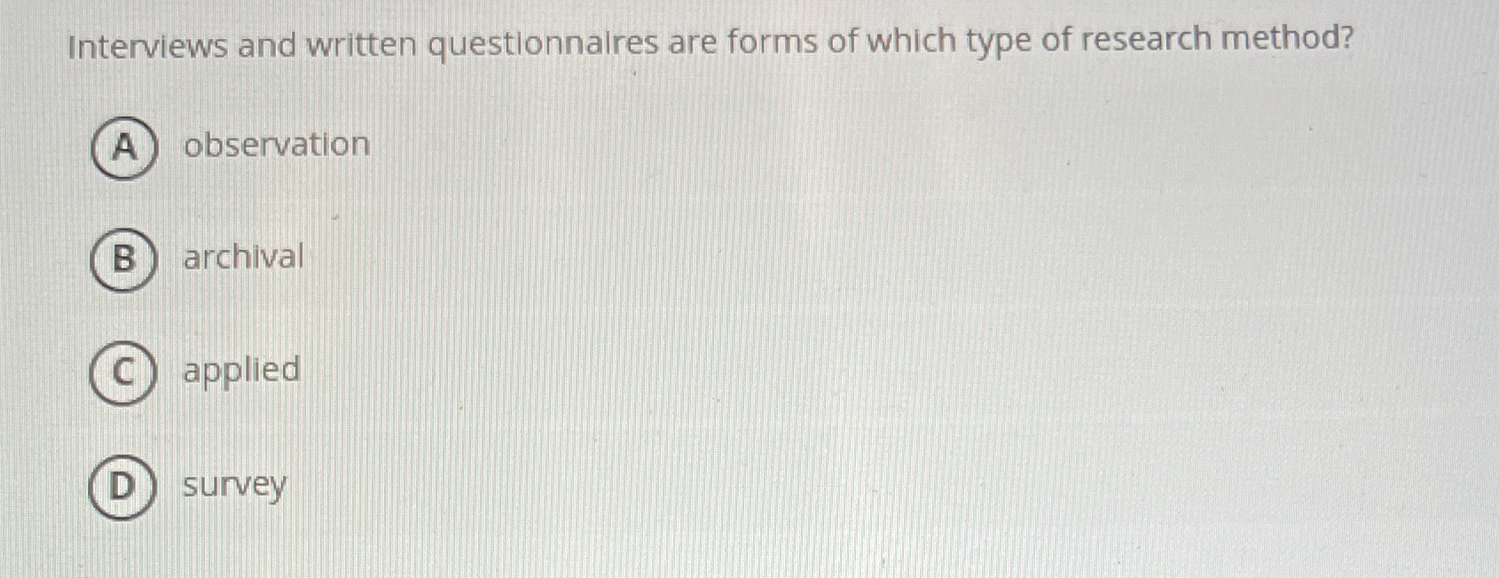 Solved Interviews and written questionnalres are forms of | Chegg.com