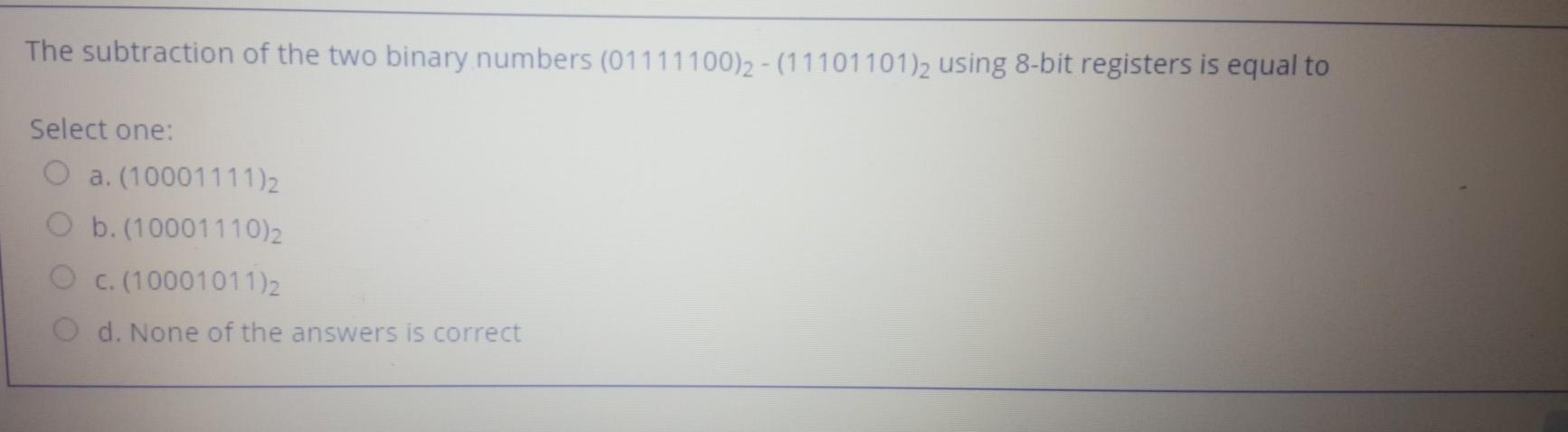 Solved The subtraction of the two binary numbers | Chegg.com