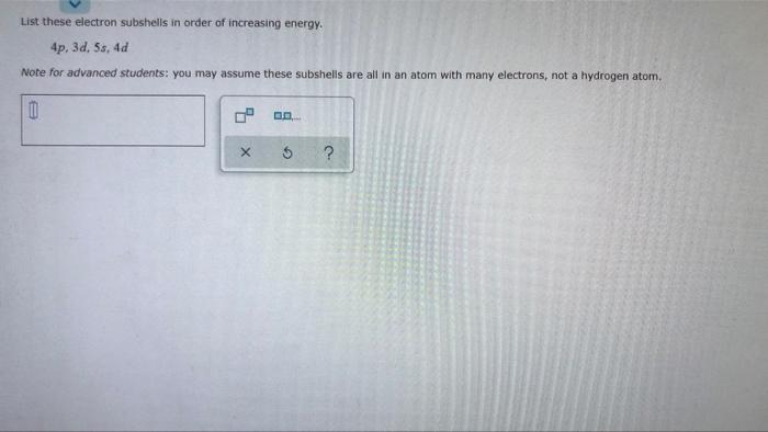 Solved List these electron subshells in order of increasing | Chegg.com