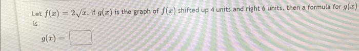 Solved Let f(x)=2x. If g(x) is the graph of f(x) shifted up | Chegg.com