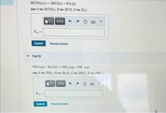 Solved 2KClO3(s)⇌2KCl(s)+3O2(g) Use A for [KClO3],B for | Chegg.com