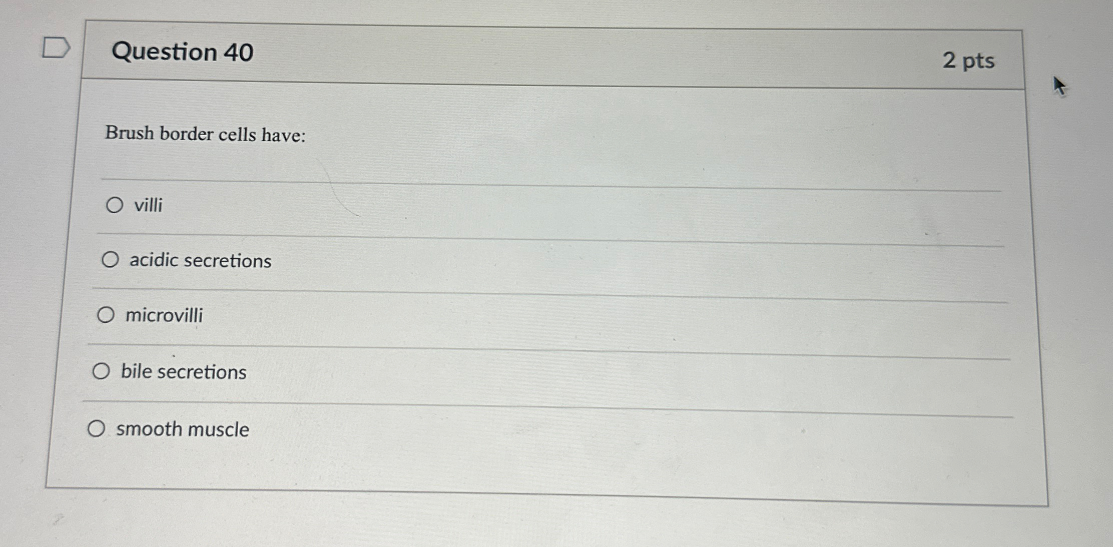 Solved Question 402ptsBrush border cells have:villiacidic | Chegg.com
