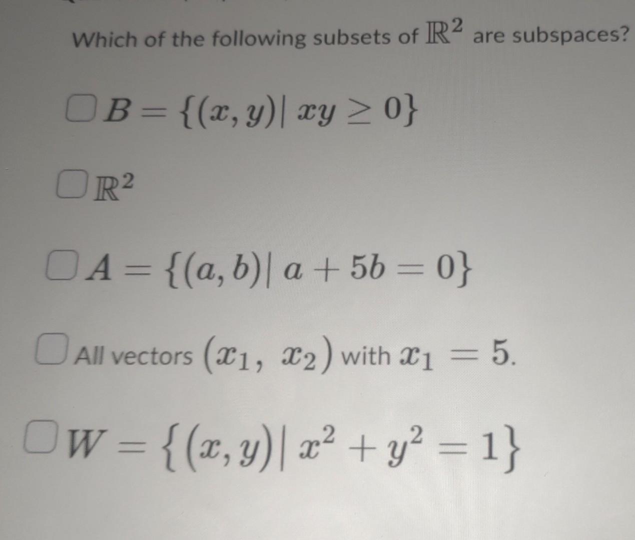Solved Which of the following subsets of R2 are subspaces? | Chegg.com