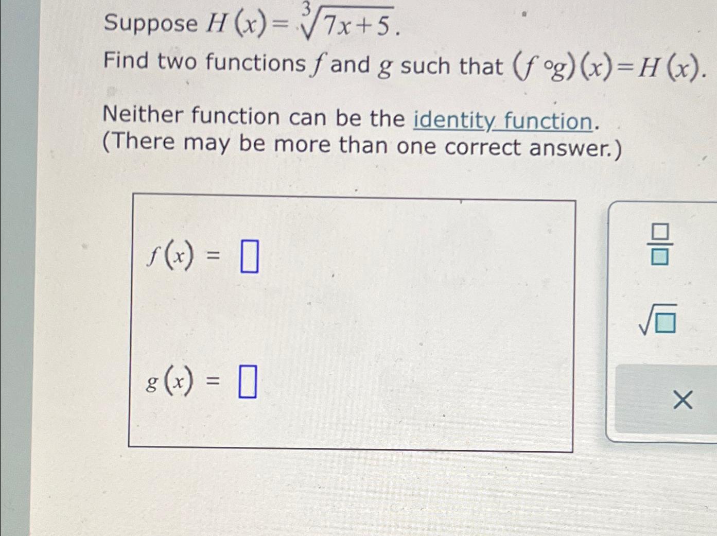 Solved Suppose H(x)=7x+53Find two functions f ﻿and g ﻿such | Chegg.com