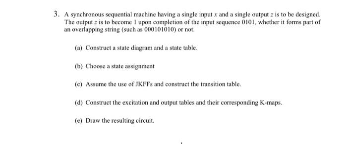 Solved 3. A synchronous sequential machine having a single | Chegg.com