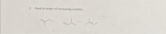 Solved 2. Rank in order of increasing stability. | Chegg.com