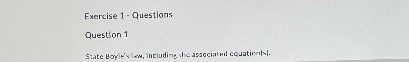 Solved Exercise 1 - ﻿QuestionsQuestion 1State Boyle's law, | Chegg.com