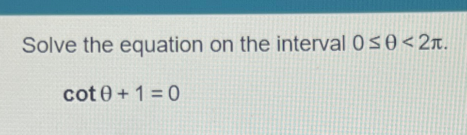 Solved Solve the equation on the interval 0≤θ
