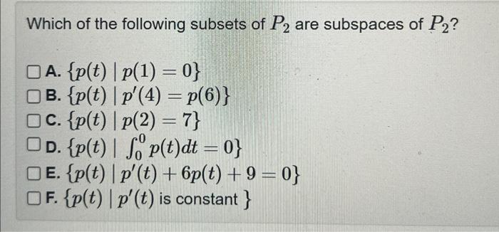 Solved Which of the following subsets of P2 are subspaces of | Chegg.com