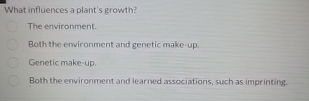 Solved What influences a plant's growth?The environment.Both | Chegg.com
