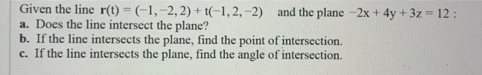 Solved Given the line r(t)=(−1,−2,2)+t(−1,2,−2) and the | Chegg.com