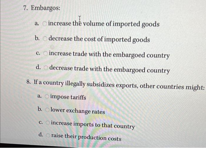 Solved 7. Embargos: a. increase the volume of imported goods | Chegg.com