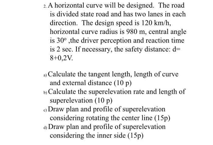 Solved 2. A horizontal curve will be designed. The road is | Chegg.com