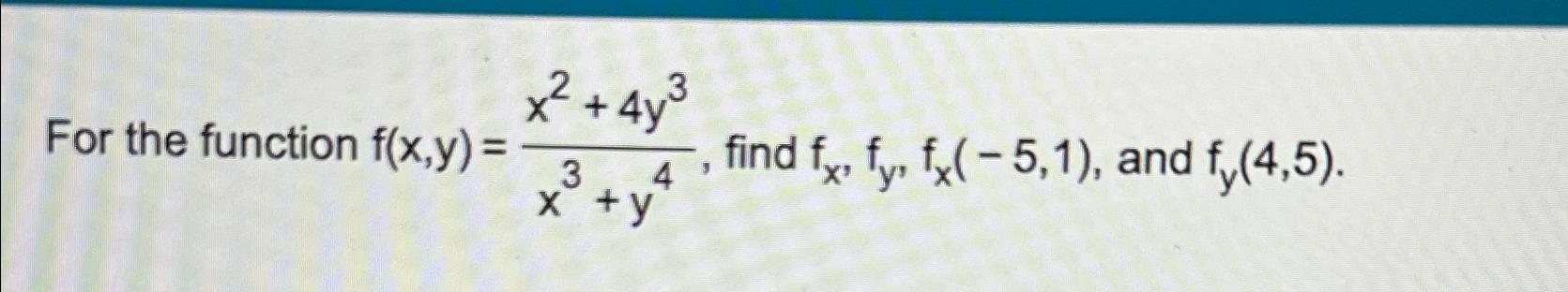 Solved For the function f(x,y)=x2+4y3x3+y4, ﻿find | Chegg.com