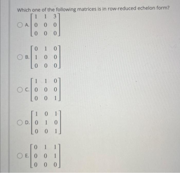 Solved Which one of the following matrices is in row-reduced | Chegg.com