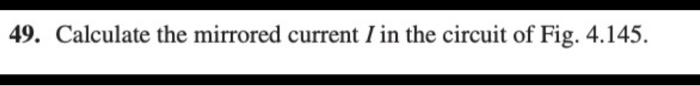 Solved 49. Calculate the mirrored current I in the circuit | Chegg.com