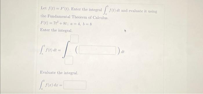 Solved Let f(t)= F'(t). Enter the integral the Fundamental | Chegg.com